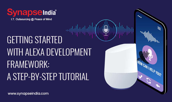 Getting Started with Alexa Development Framework: A Step-by-Step Tutorial - SynapseIndia